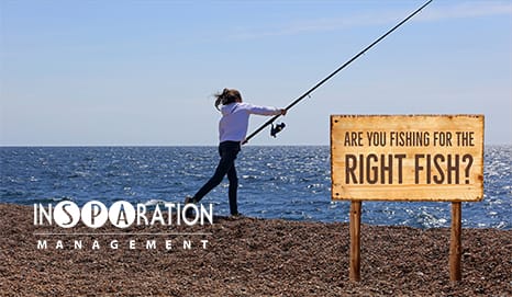 How To Fish For The Right Fish | InSPAration Management