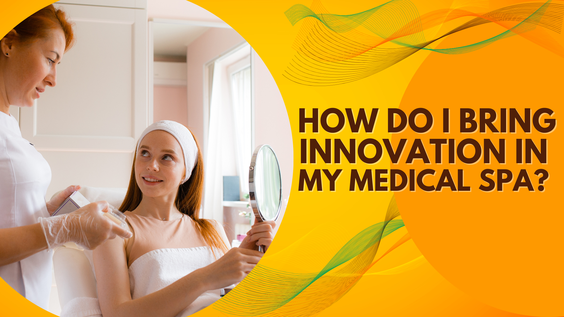 How do I Create Innovation in my Medical Spa? | InSPAration Management